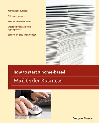 How to Start a Home-based Mail Order Business | Book by Georganne ...