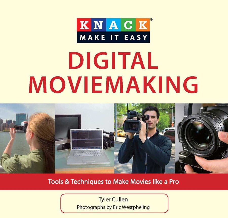 Knack Digital Moviemaking eBook by Tyler Cullen, Eric Westpheling | Official Publisher Page ...