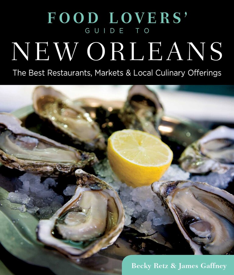 Food Lovers' Guide to® New Orleans | Book by Becky Retz, James Gaffney ...