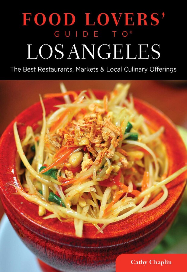 Food Lovers' Guide to® Los Angeles | Book by Cathy Chaplin | Official ...