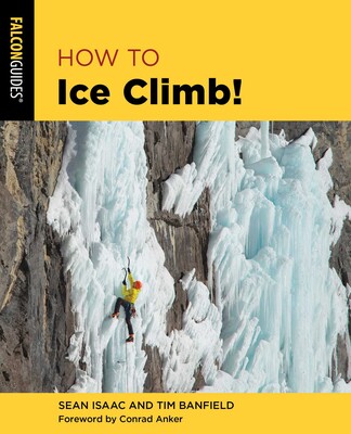 How to Ice Climb! | Book by Tim Banfield, Sean Isaac | Official ...