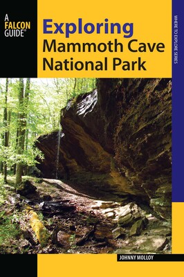 Exploring Mammoth Cave National Park | Book by Johnny Molloy | Official ...