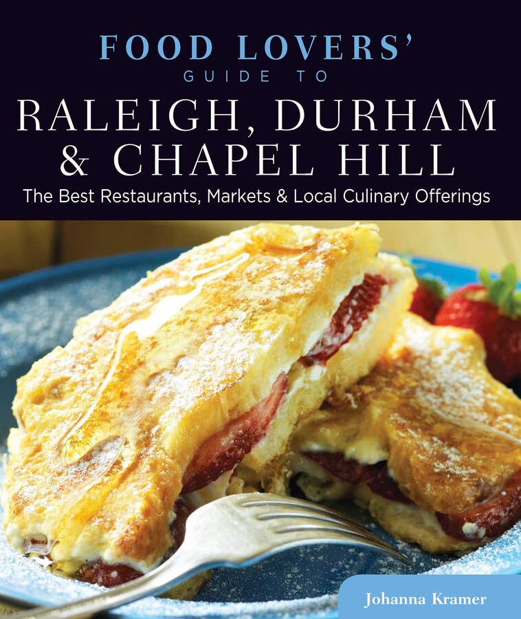 Food Lovers' Guide to® Raleigh, Durham & Chapel Hill eBook by Johanna ...