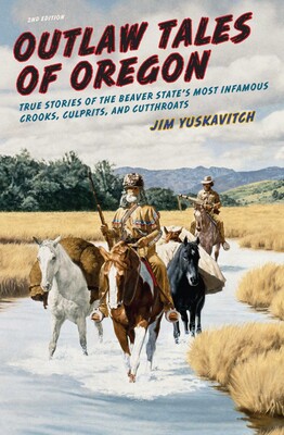 Outlaw Tales of Oregon eBook by Jim Yuskavitch | Official Publisher ...