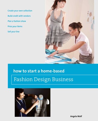 How to Start a Home-based Fashion Design Business eBook by Angela Wolf ...