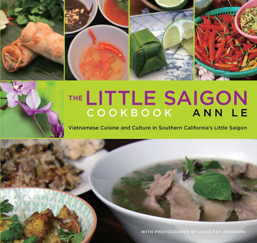 Little Saigon Cookbook eBook by Ann Le, Julie Ashborn | Official ...