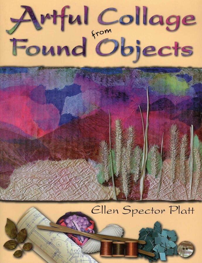 Artful Collage from Found Objects | Book by Ellen Spector Platt ...