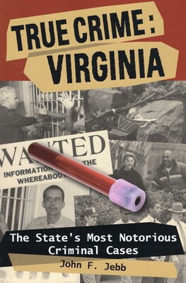 True Crime: Virginia | Book by John F. Jebb | Official Publisher Page ...