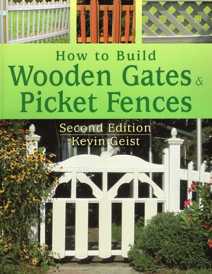 How to Build Wooden Gates & Picket Fences | Book by Kevin Geist ...