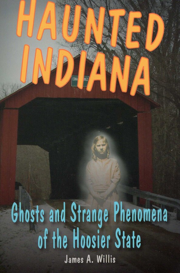 Haunted Indiana | Book by James A. Willis | Official Publisher Page ...
