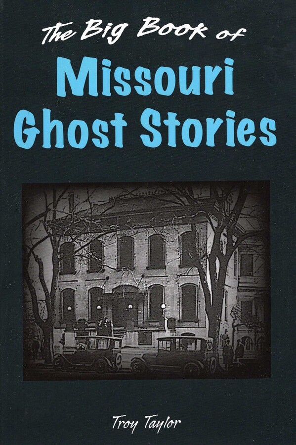 Big Book of Missouri Ghost Stories | Book by Troy Taylor | Official Publisher Page | Simon ...