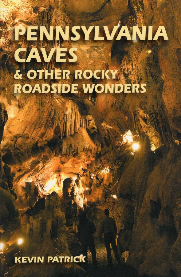Pennsylvania Caves & Other Rocky Roadside Wonders | Book by Kevin ...