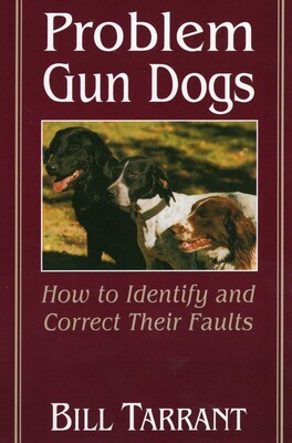 Problem Gun Dogs | Book by Bill Tarrant | Official Publisher Page ...