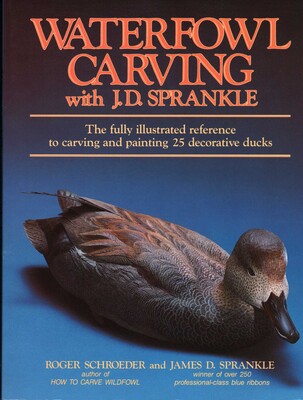 Waterfowl Carving with J. D. Sprankle | Book by Roger Schroeder, SVD ...
