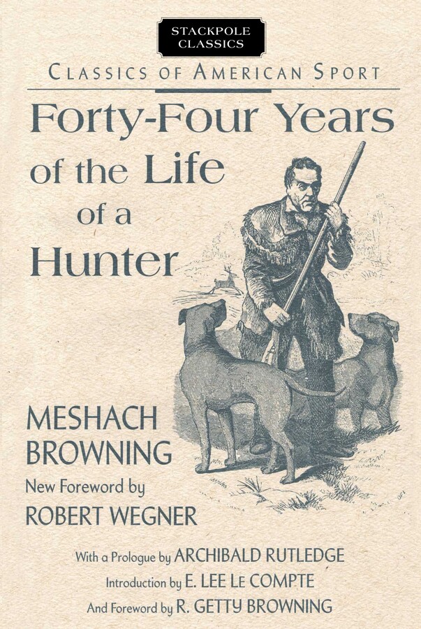 Forty-Four Years of the Life of a Hunter | Book by Meshach Browning ...