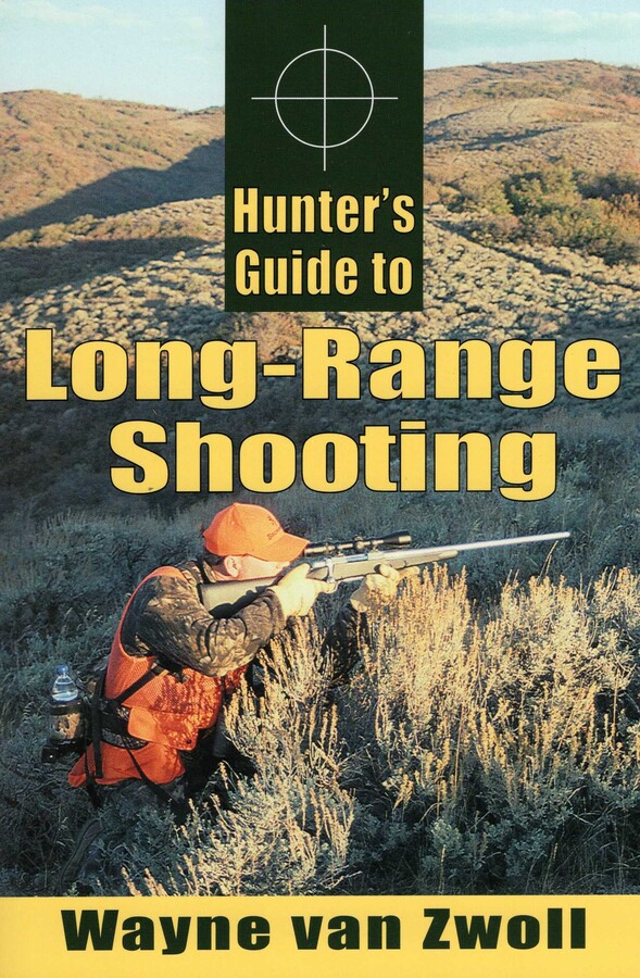 Hunter's Guide to Long-Range Shooting | Book by Wayne Van Zwoll ...