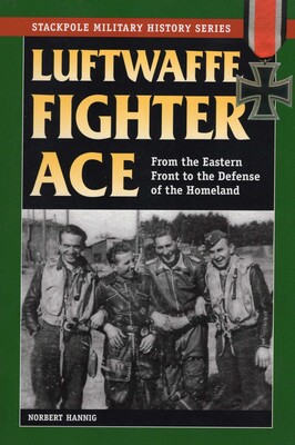 Luftwaffe Fighter Ace | Book by Norbert Hanning | Official Publisher ...