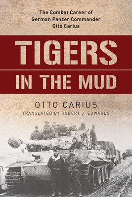 Tigers in the Mud | Book by Otto Carius, Robert J. Edwards | Official Publisher Page | Simon ...