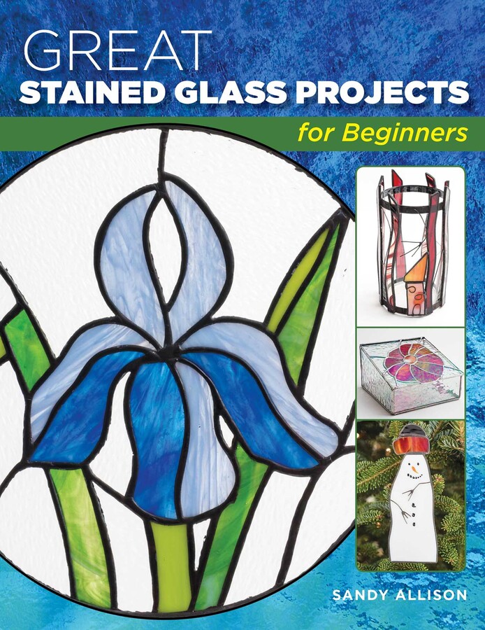 Great Stained Glass Projects for Beginners | Book by Sandy Allison ...