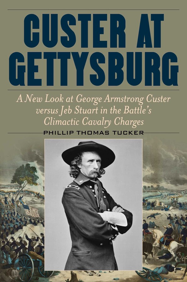Custer at Gettysburg | Book by Phillip Thomas Tucker | Official ...
