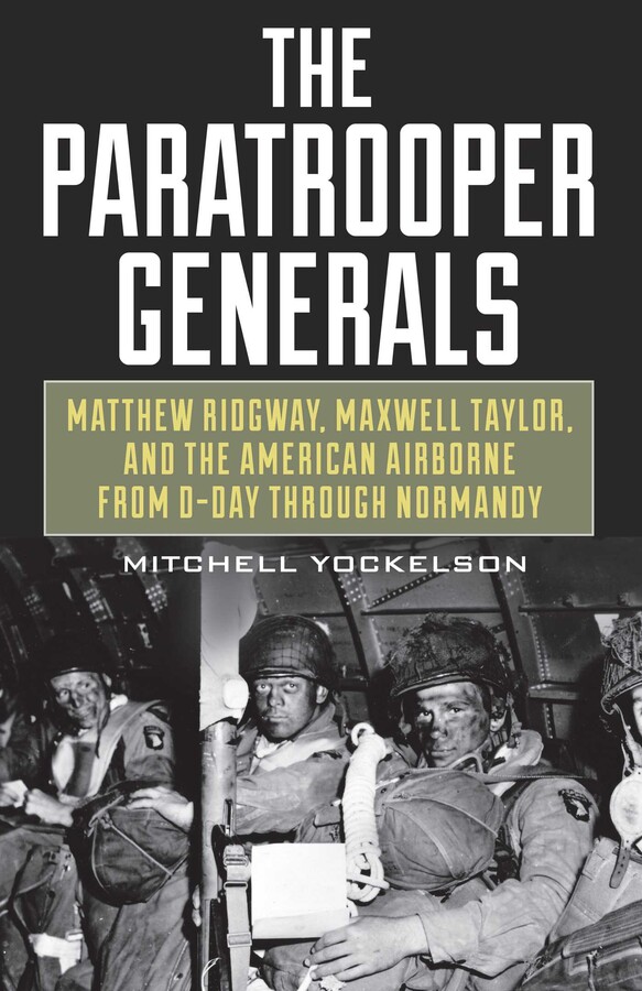 Paratrooper Generals | Book by Mitchell Yockelson | Official Publisher ...
