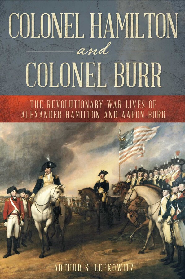 Colonel Hamilton and Colonel Burr | Book by Arthur S. Lefkowitz ...
