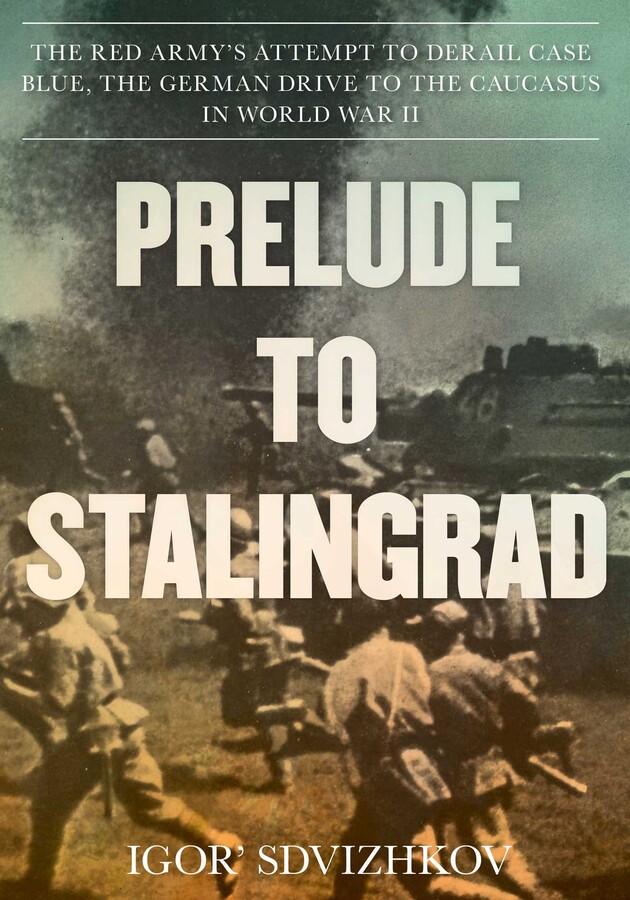Prelude to Stalingrad | Book by Igor Sdvizhkov, Stuart Britton ...