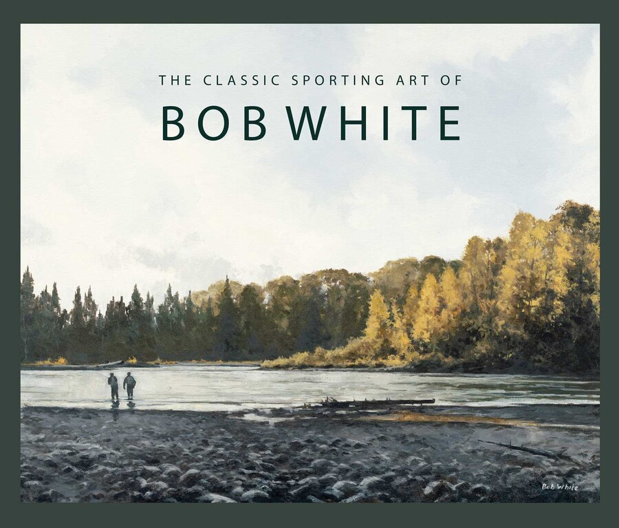 The Classic Sporting Art of Bob White | Book by Bob White, Tom ...