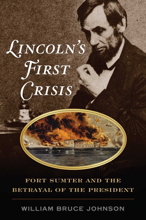 Lincoln's First Crisis | Book by William Bruce Johnson | Official ...