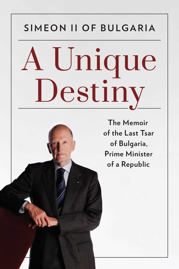 A Unique Destiny | Book by Simeon II of Bulgaria | Official Publisher ...