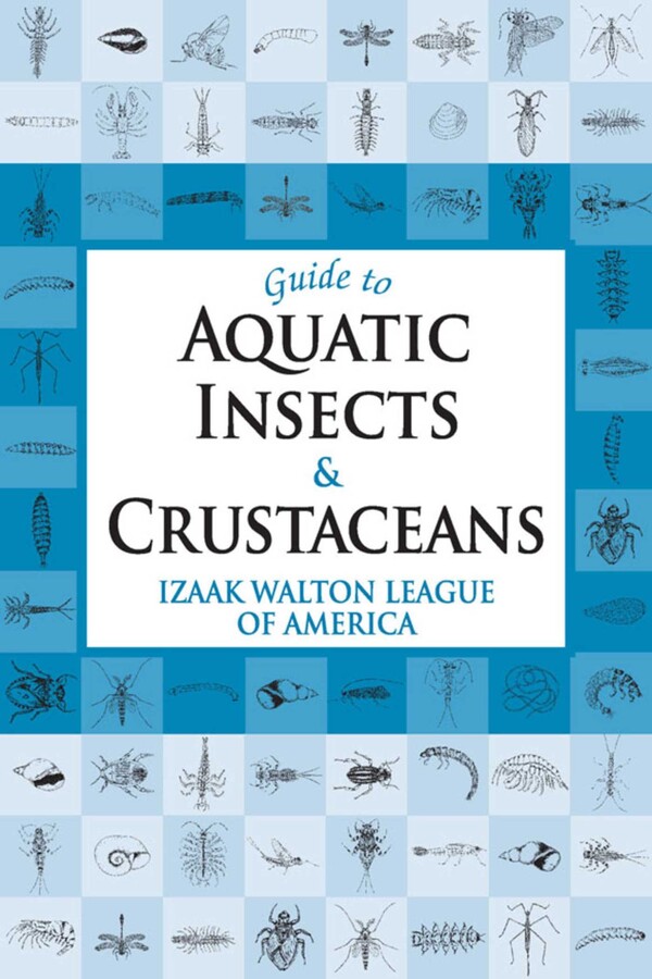 Guide to Aquatic Insects & Crustaceans eBook by Izaak Walton League of ...