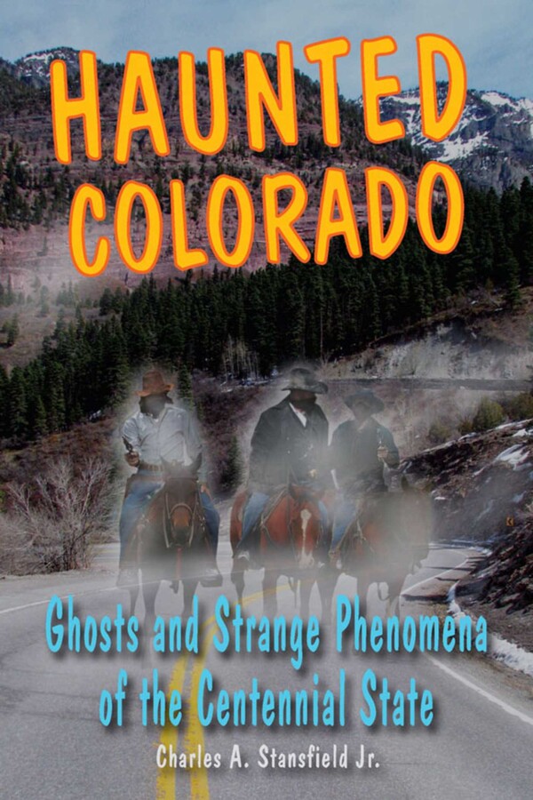 Haunted Colorado eBook by Charles A. Stansfield Jr. | Official ...