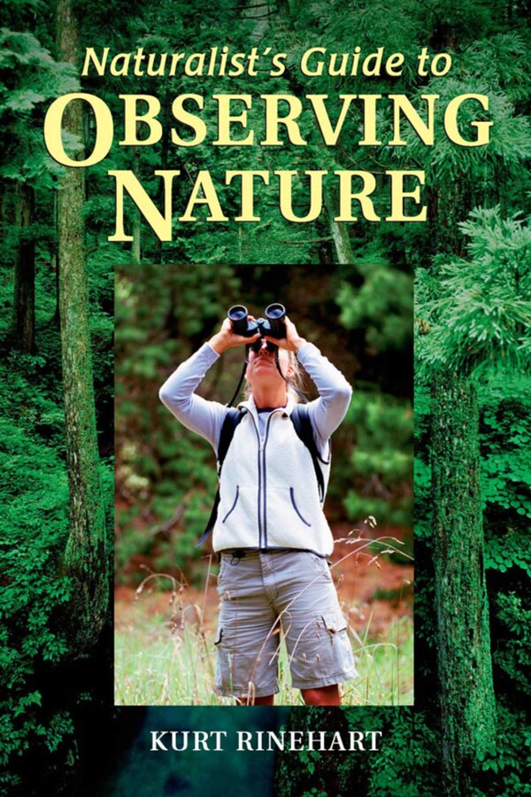 Naturalist's Guide to Observing Nature eBook by Kurt Rinehart ...