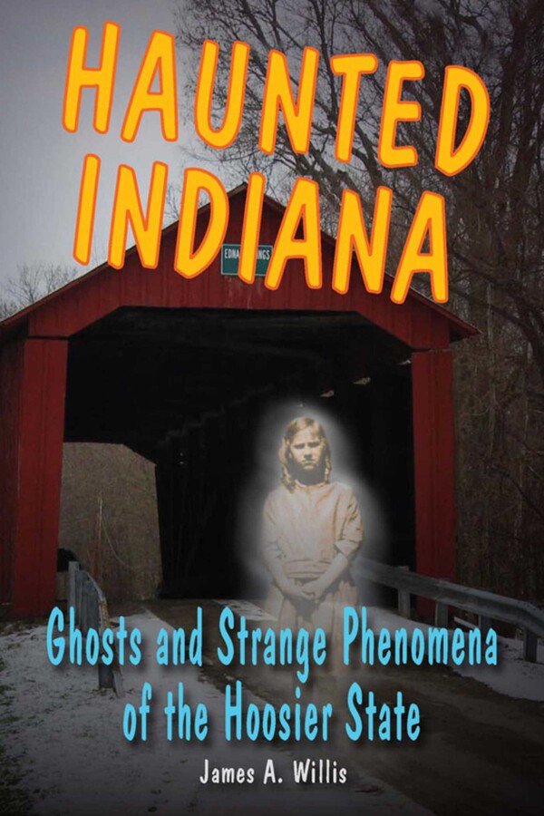 Haunted Indiana eBook by James A. Willis | Official Publisher Page ...