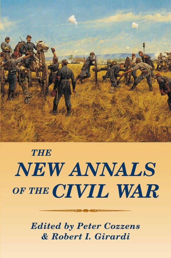 New Annals of the Civil War eBook by Robert I. Girardi, Peter Cozzens ...