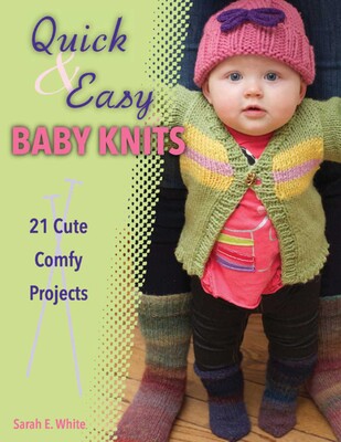 Quick & Easy Baby Knits eBook by Sarah E. White | Official Publisher ...