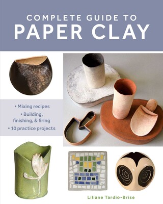 Complete Guide to Paper Clay | Book by Liliane Tardio-Brise | Official ...