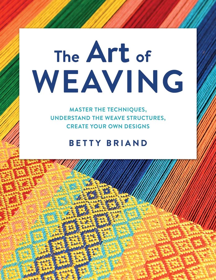 The Art of Weaving | Book by Betty Briand | Official Publisher Page ...