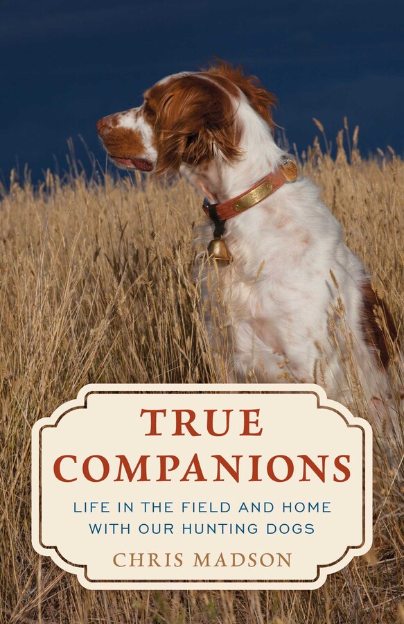 True Companions | Book by Chris Madson | Official Publisher Page ...