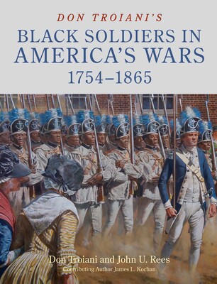 Don Troiani's Black Soldiers in America's Wars: 1754–1865 | Book by ...