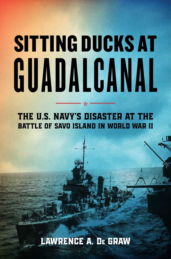 Sitting Ducks at Guadalcanal | Book by Lawrence A. De Graw | Official ...
