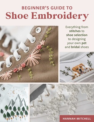 Beginner's Guide to Shoe Embroidery | Book by Hannah Mitchell ...