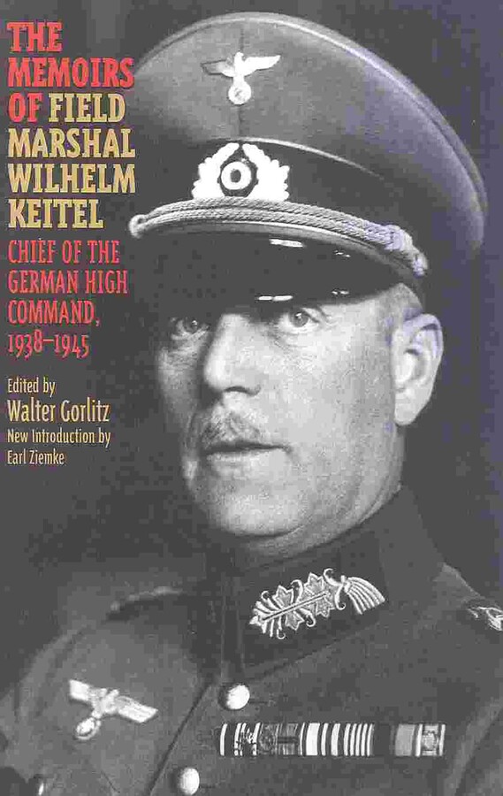 The Memoirs of Field-Marshal Wilhelm Keitel | Book by Walter Gorlitz ...