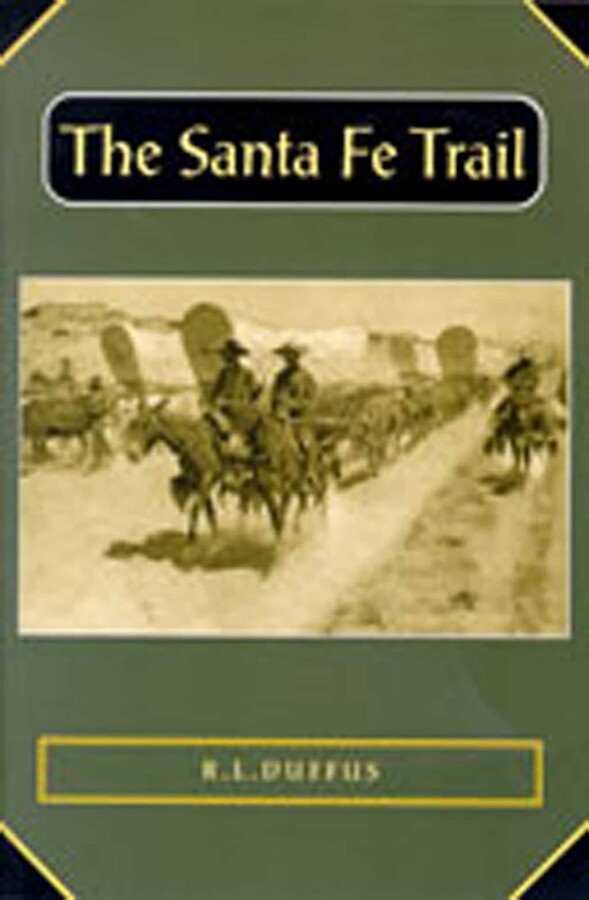 The Santa Fe Trail | Book by R. L. Duffus | Official Publisher Page ...