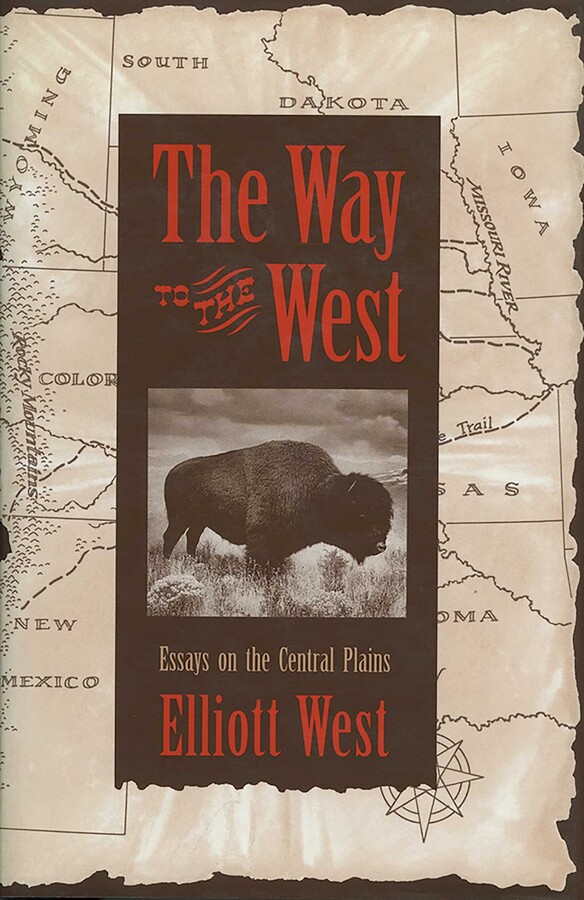 The Way to the West | Book by Elliott West | Official Publisher Page ...