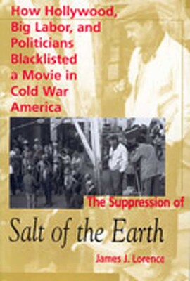 The Suppression of Salt of the Earth | Book by James J. Lorence ...