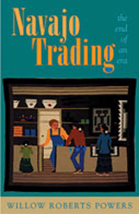 Navajo Trading | Book by Willow Roberts Powers | Official Publisher ...