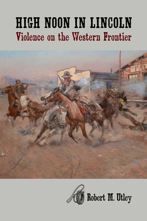 High Noon in Lincoln eBook by Robert M. Utley | Official Publisher Page ...