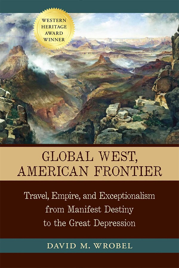 Global West, American Frontier | Book by David M. Wrobel | Official ...