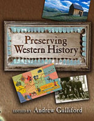 Preserving Western History | Book by Andrew Gulliford | Official ...